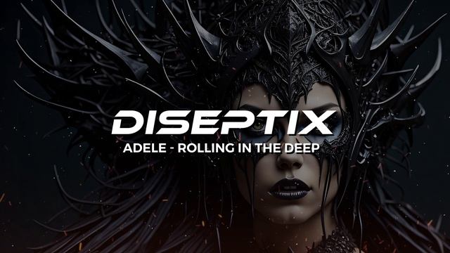 Adele - Rolling In The Deep (Diseptix Remix)