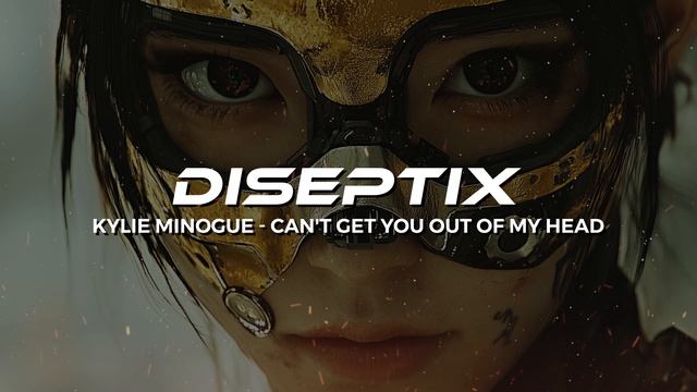 Kylie Minogue - Can't Get You Out Of My Head (Diseprix Remix)