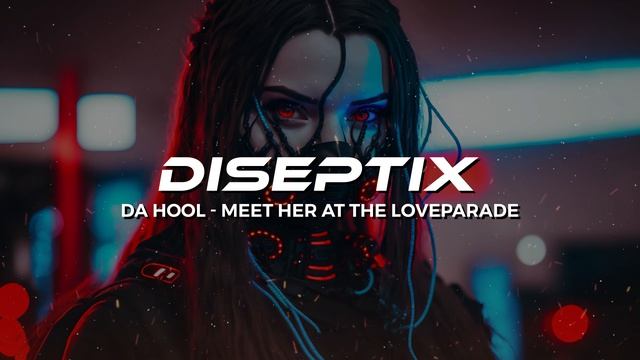 Da Hool - Meet Her At The Loveparade (Diseptix Remix)