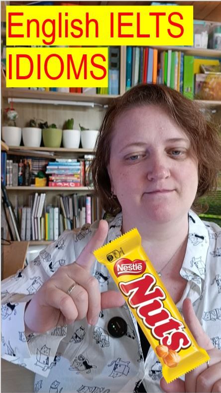 NUTS IELTS ENGLISH IDIOMS