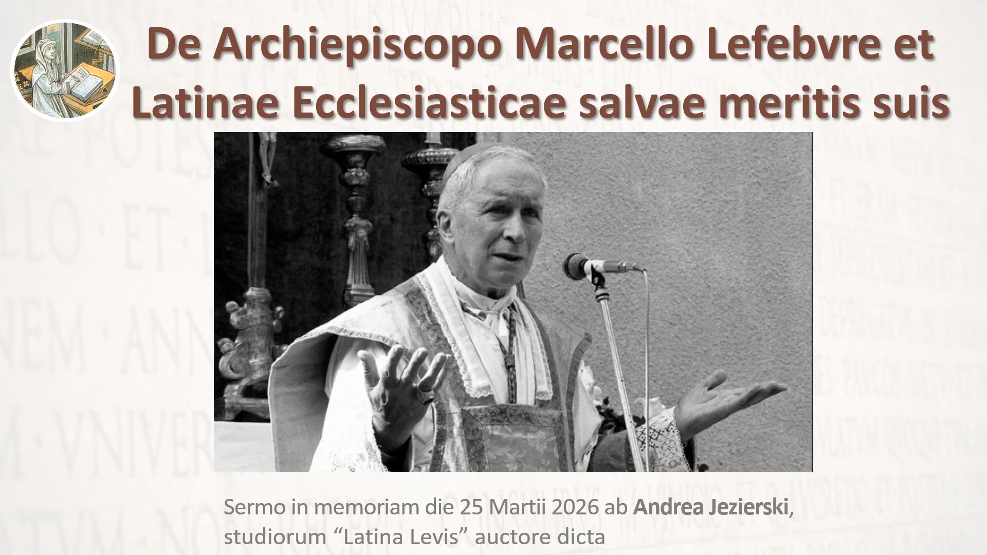 2026.03.25. Oratio in Memoriam RD Marcelli Lefebvre, dicta die 35-i anniversarii obitus ejus.