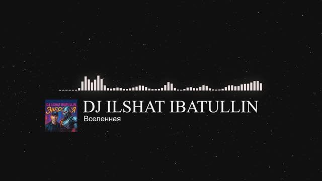 DJ Ilshat Ibatullin - Вселенная