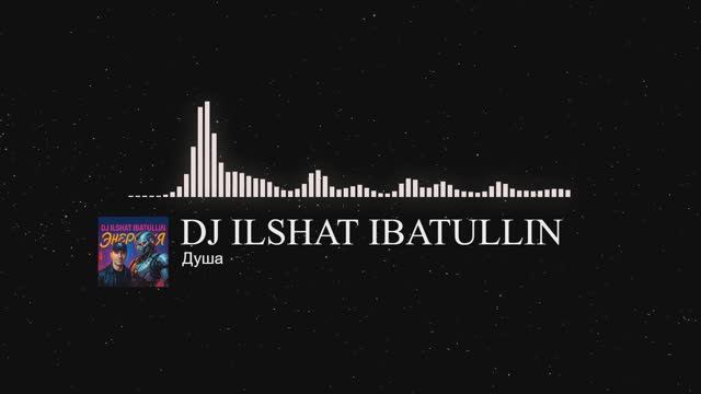 DJ Ilshat Ibatullin - Душа