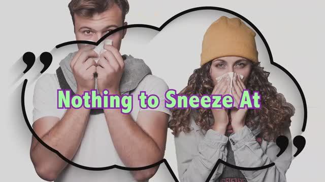 nothing to sneeze at