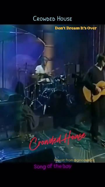 Crowded House - Don't Dream It's Over