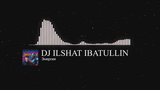 DJ Ilshat Ibatullin - Энергия