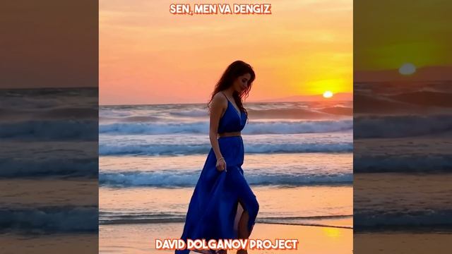 Sen, men va dengiz 🌊 | Romantik chill musiqa  David Dolganov project