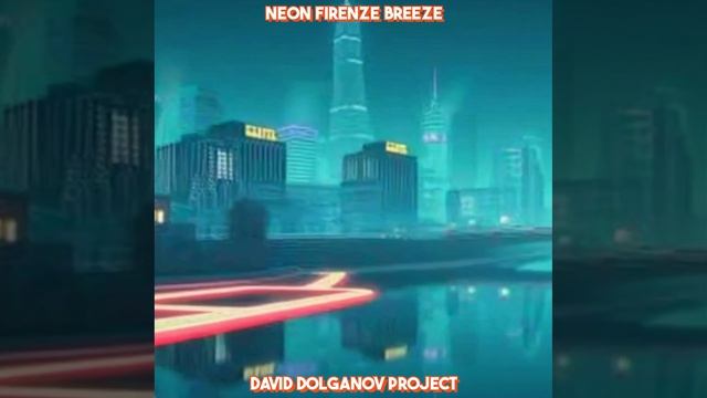 Neon Firenze Breeze  David Dolganov project