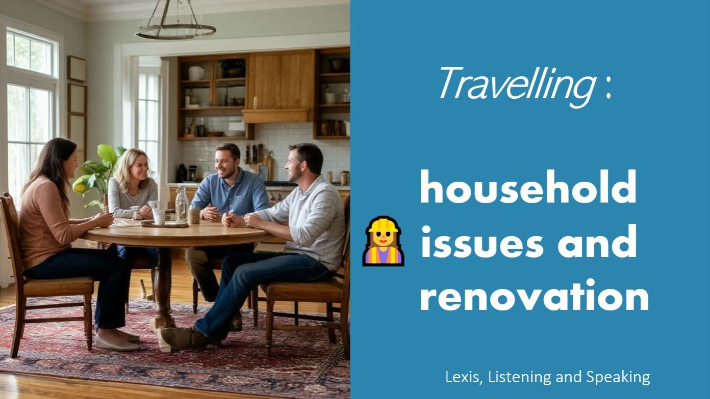 Story # 297 : Travelling : discussing basic household issues and renovation-related topics