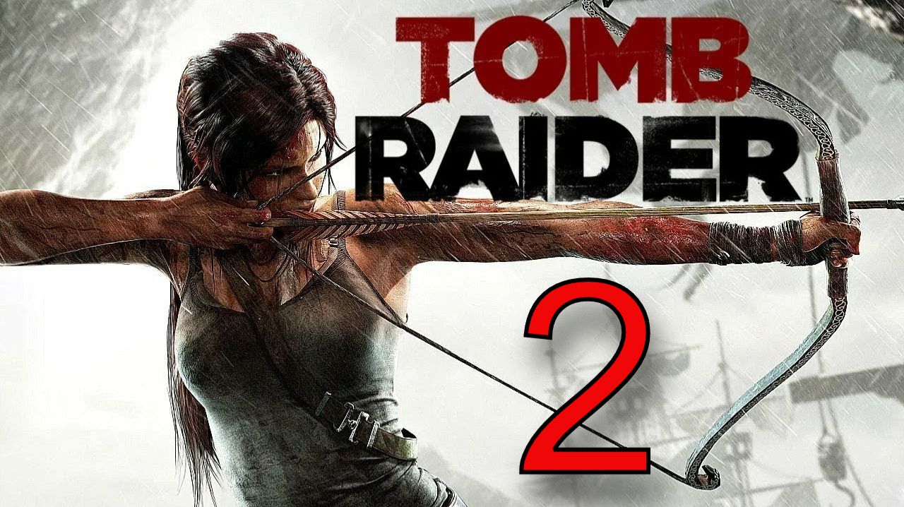 Tomb Raider (2013) НА ПОВЫШЕНИЕ | ПРОХОЖДЕНИЕ №2 СТРИМ!!!