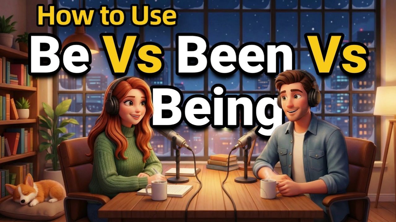 How to Use BE, BEEN & BEING in Everyday English | Daily English Conversations | English Podcast