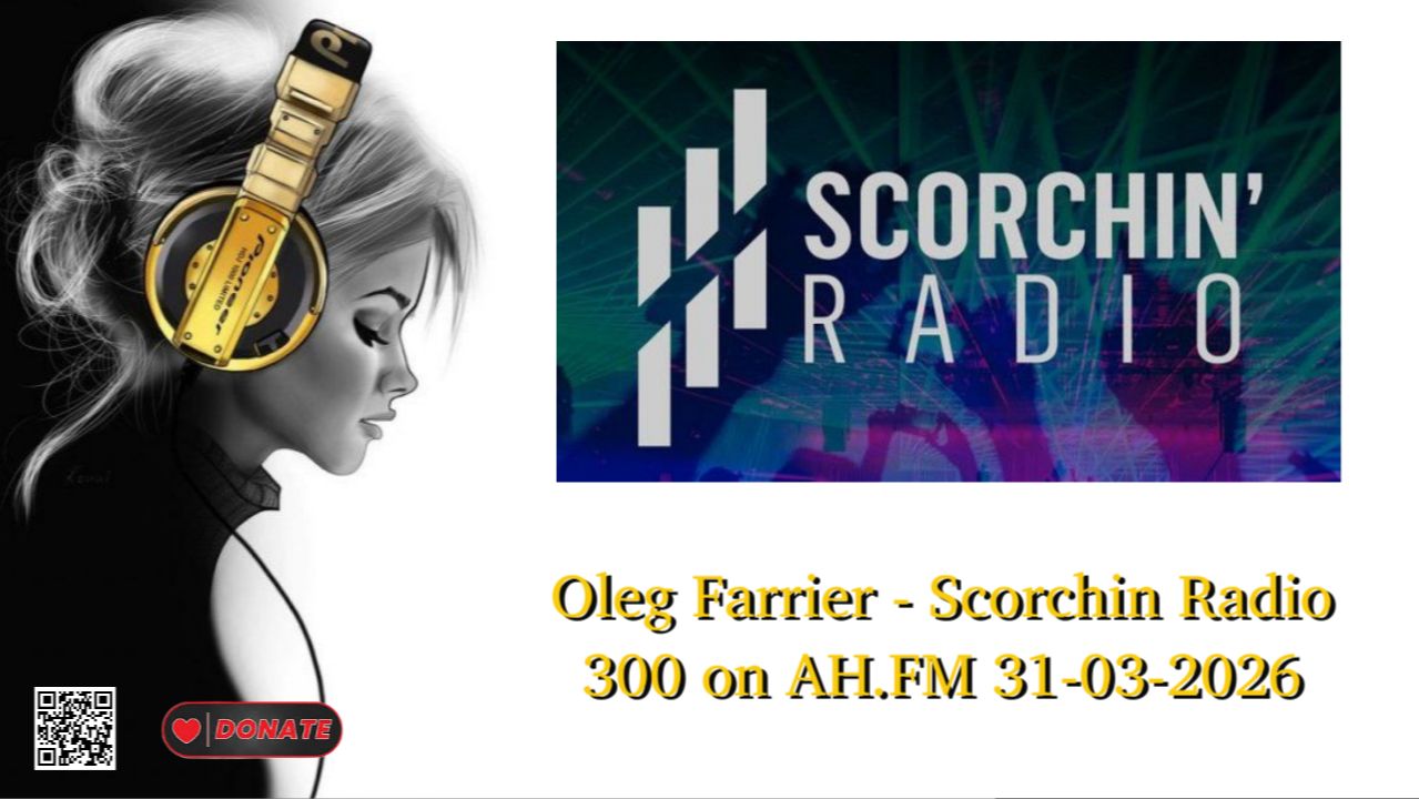 Oleg Farrier - Scorchin Radio 300 on AH.FM 31-03-2026