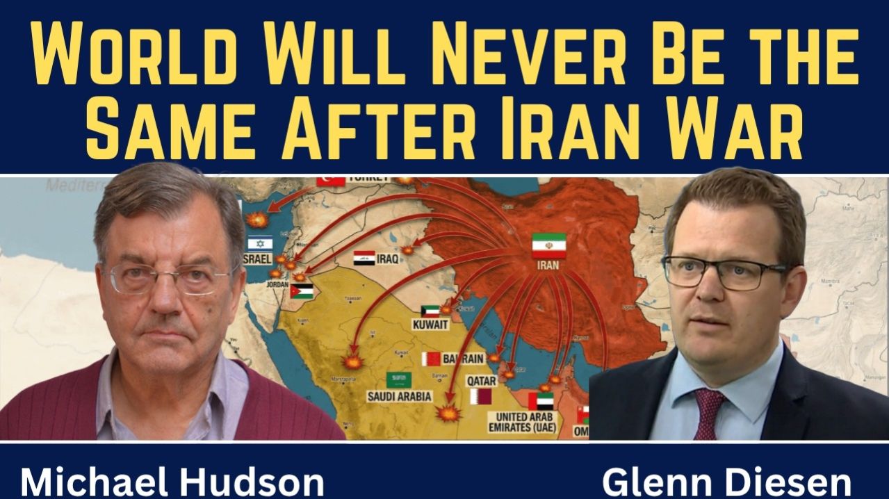 Michael Hudson_ World Will Not Be the Same After the Iran War