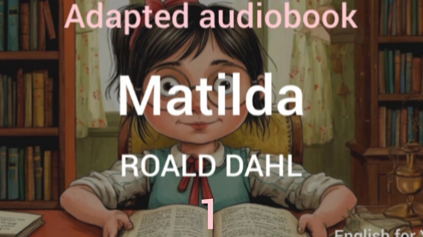 Chapter 1. Matilda by Roald Dahl. Adapted  audiobook. Level. A2-B1.