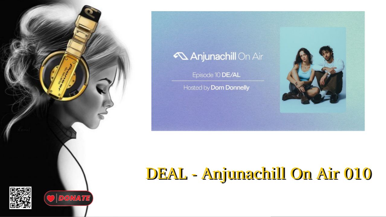 DEAL - Anjunachill On Air 010
