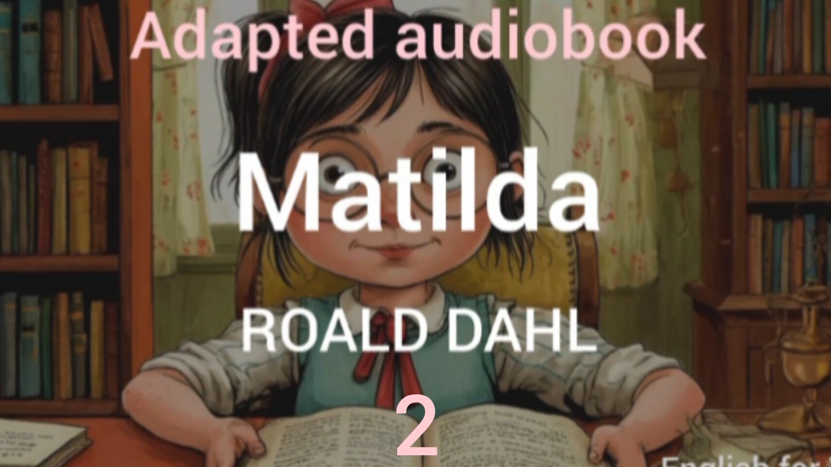 Chapter 2. Matilda by Roald Dahl. Adapted  audiobook. Level. A2-B1.