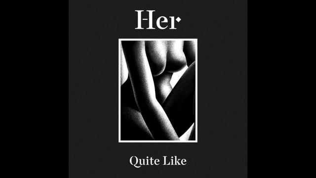 Her - Quite Like (D-Pulse remix)