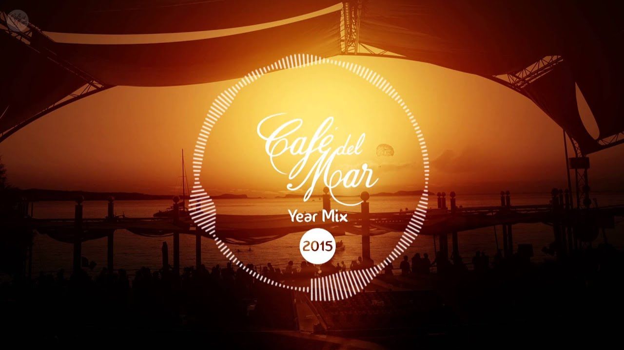 Café del Mar Chillout Mix 2015 (Official Year Mix)