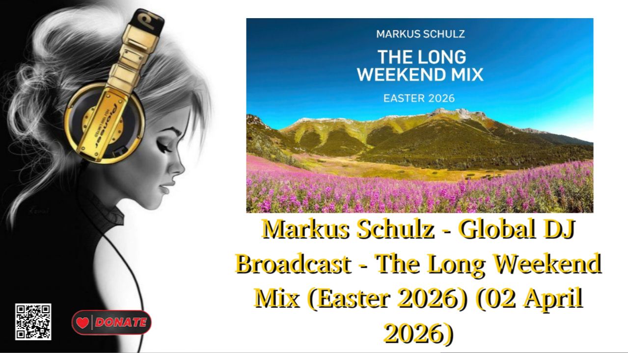 Markus Schulz - Global DJ Broadcast - The Long Weekend Mix (Easter 2026) (02 April 2026)