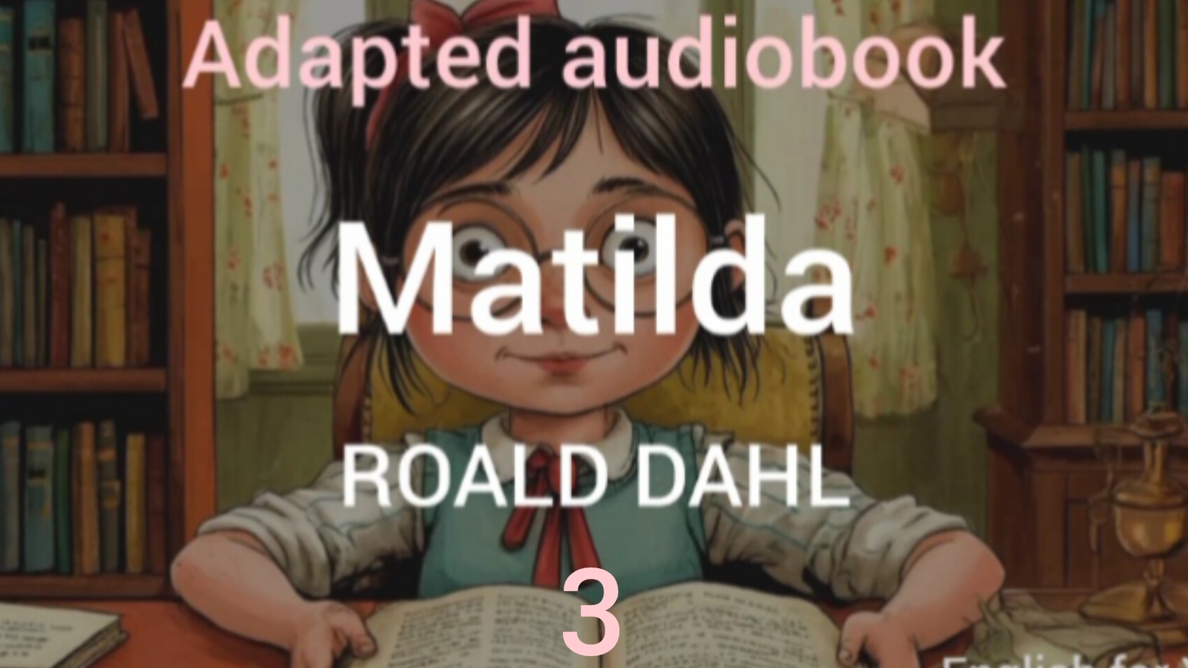Chapter 3. Matilda by Roald Dahl. Adapted  audiobook. Level. A2-B1.