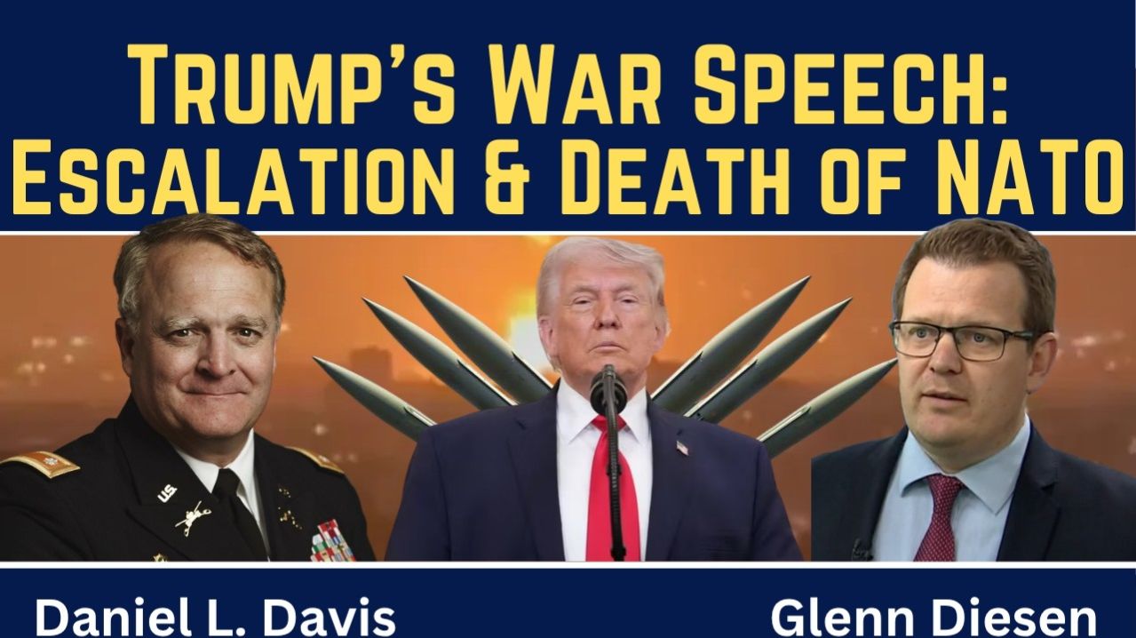 Daniel Davis_ Trump's War Speech_ Iran Escalation & Death of NATO