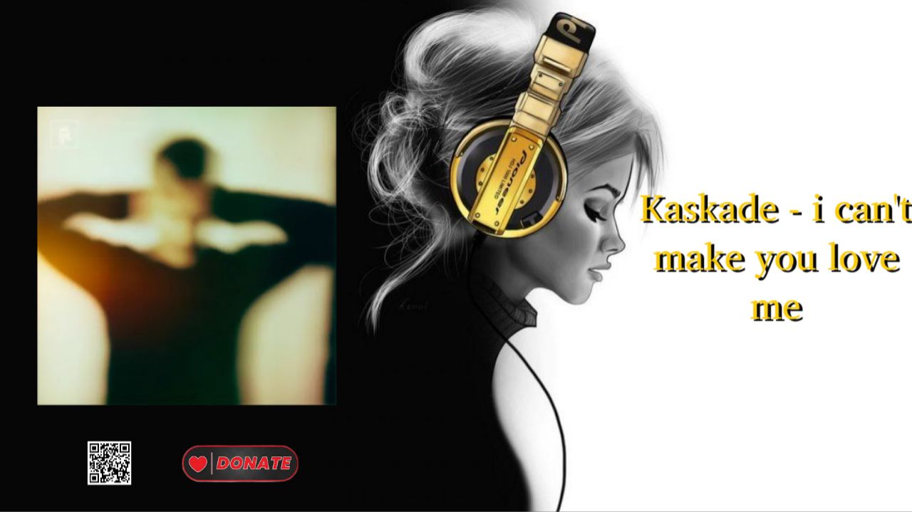 Kaskade - i can't make you love me