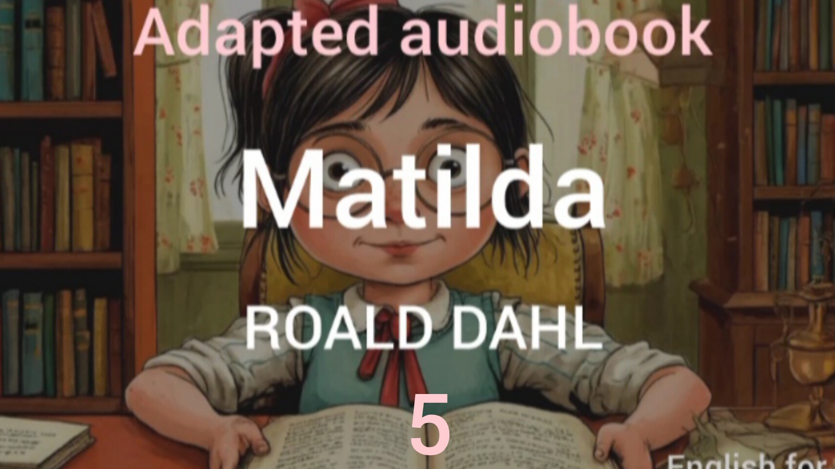 Chapter 5. Matilda by Roald Dahl. Adapted  audiobook. Level. A2-B1.