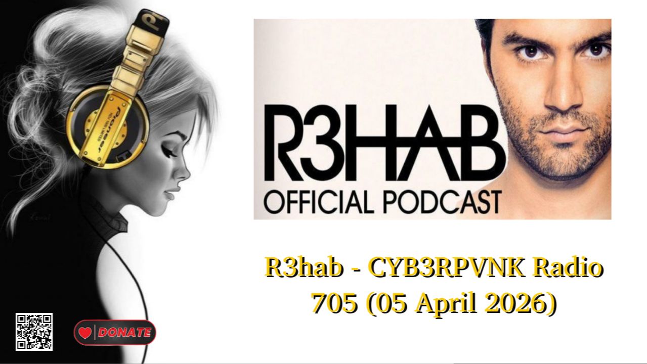 R3hab - CYB3RPVNK Radio 705 (05 April 2026)