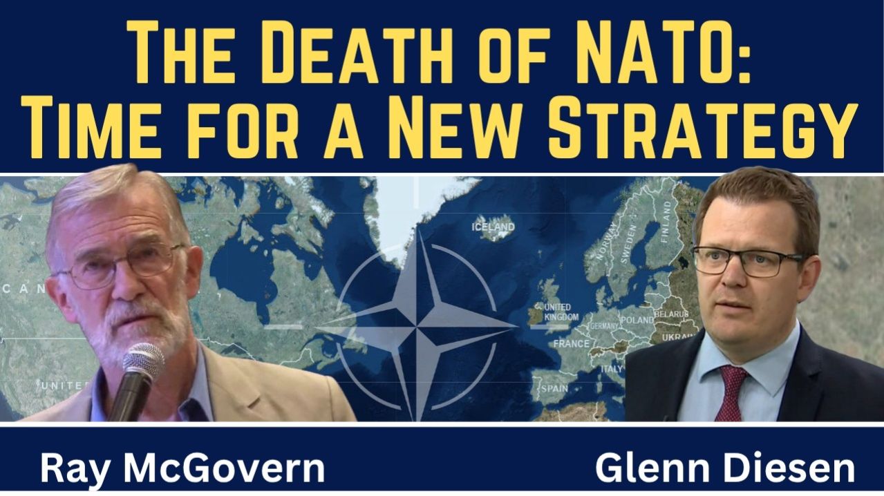 Ray McGovern_ The Death of NATO - Time for a New Strategy_