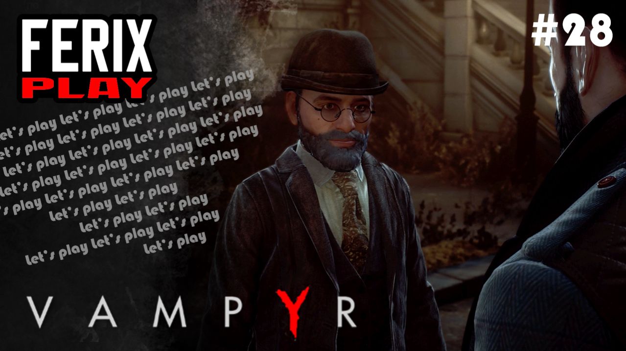 А вот и инспектор подъехал // Vampyr #28