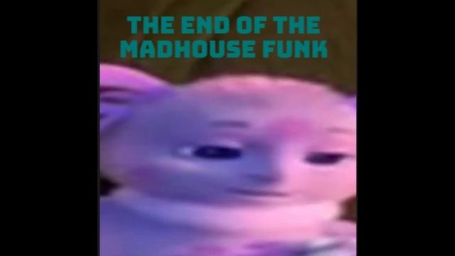THE END OF THE MADHOUSE FUNK