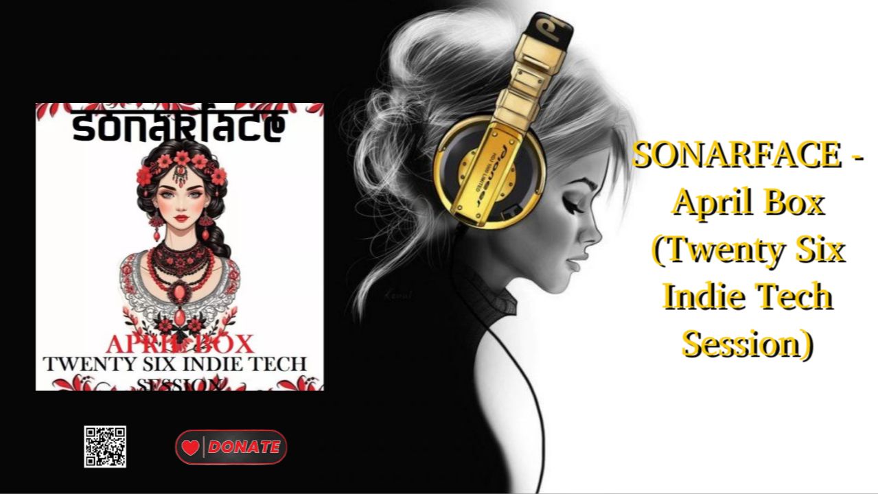 SONARFACE - April Box (Twenty Six Indie Tech Session)