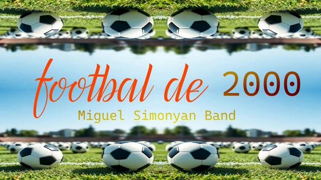 Miguel Simonyan Band - Football De 2000