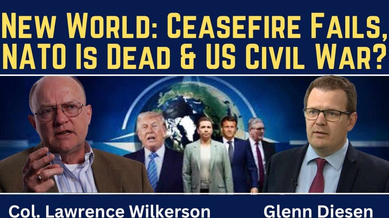 Lawrence Wilkerson_ New World - Iran Ceasefire Fails, NATO Is Dead & the U.S. Heads Toward Civil War