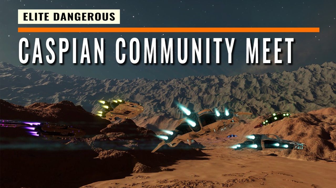 Elite Dangerous: THE CASPIAN | Community Meet Up
