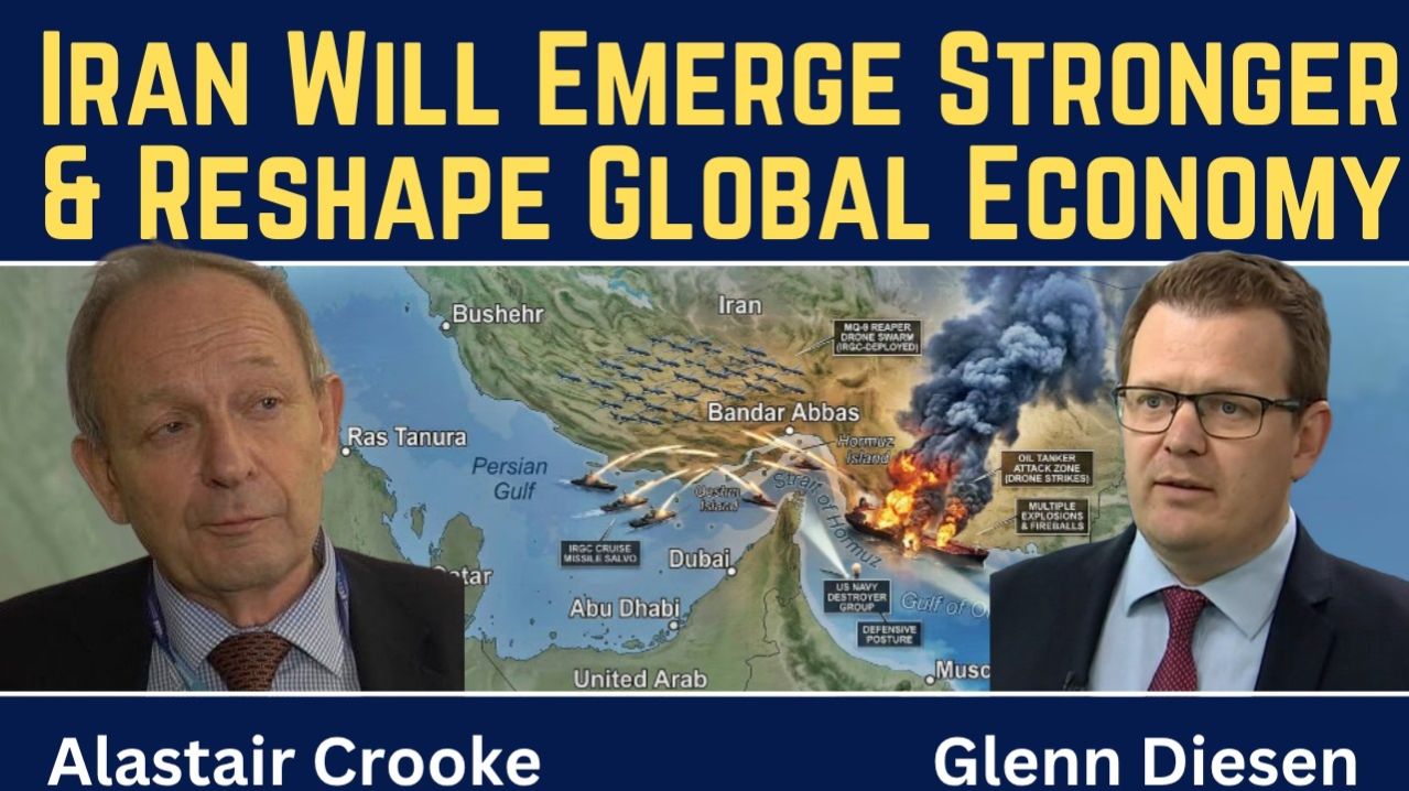 Alastair Crooke_ Iran Will Emerge Stronger After the War & Reshape the Global Economy