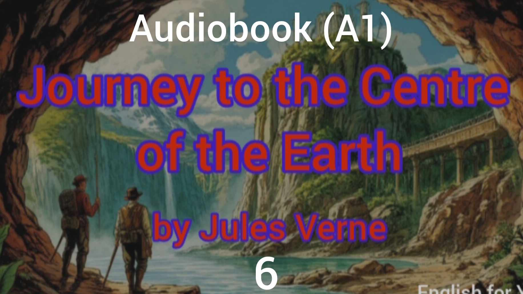 Chapter 6. Journey to the Centre of the Earth By Jules Verne. Level. A1.