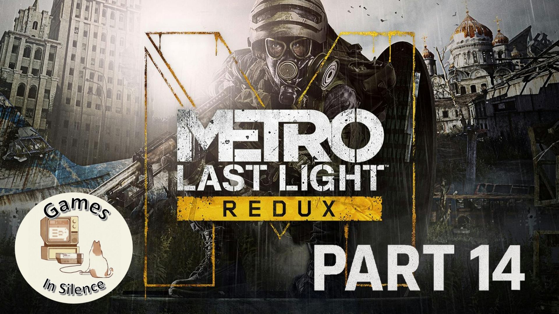 Metro Last Light Redux - Part 14 | Self-sacrifice | Full Walkthrough | BAD FINAL