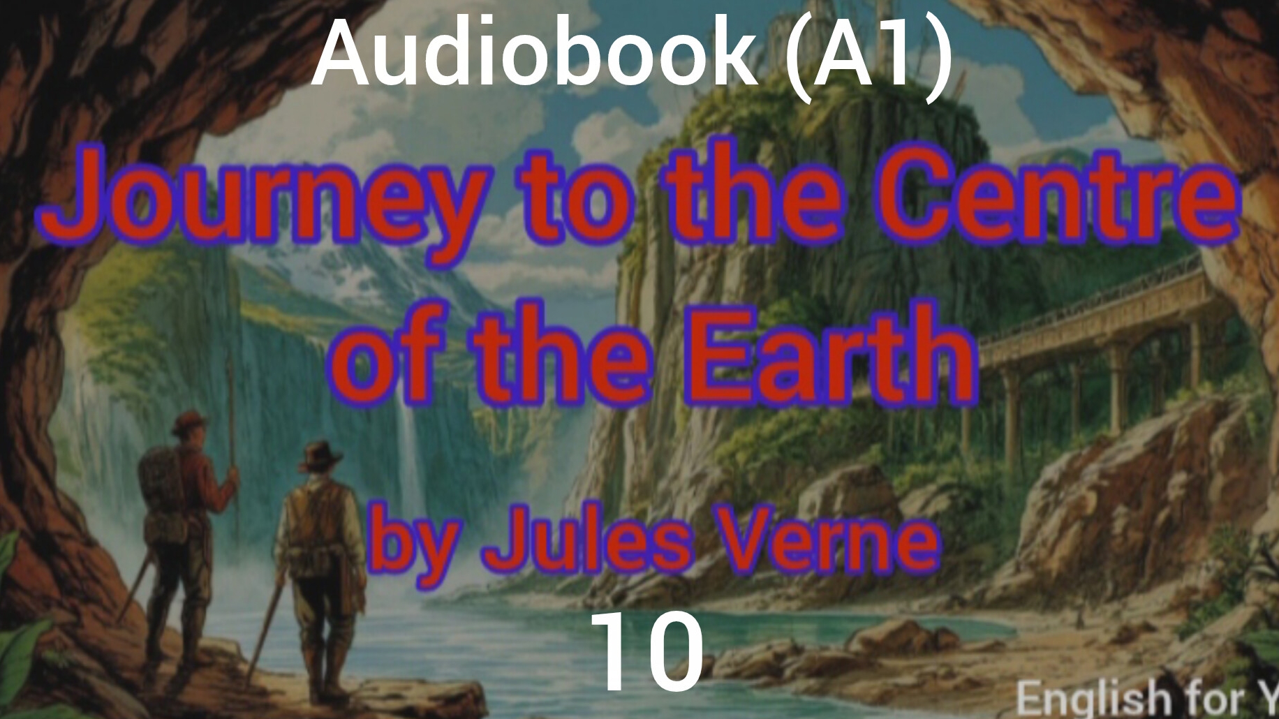 Chapter 10. Journey to the Centre of the Earth By Jules Verne. Level. A1.