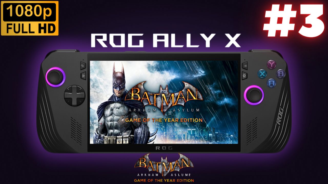 ASUS ROG ALLY X Gameplay \ Batman: Arkham Asylum (GOTY) #3