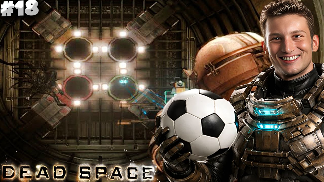 ГАЛАКТИЧЕСКИЙ ФУТБОЛ ► DEAD SPACE (2008) ► #18
