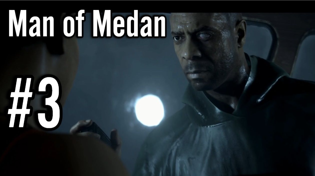 Dark Pictures Man of Medan Часть №3