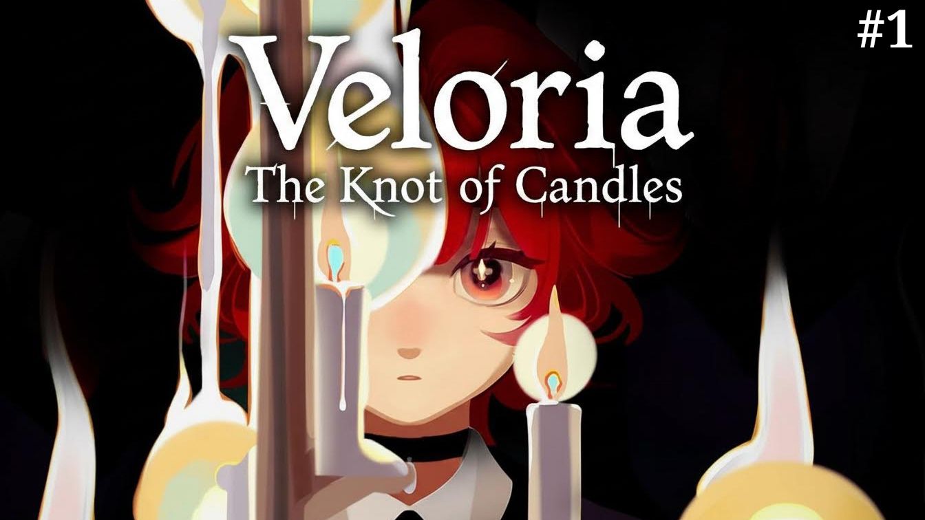 [VELORIA: THE KNOT OF CANDLES] - 100% прохождение #1