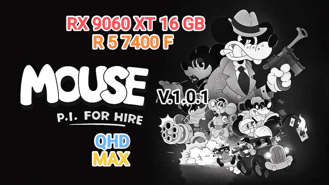 Mouse P.I.For Hire v.1.0.1 QHD/MAX - RX 9060 XT 16 GB/R 5 5600