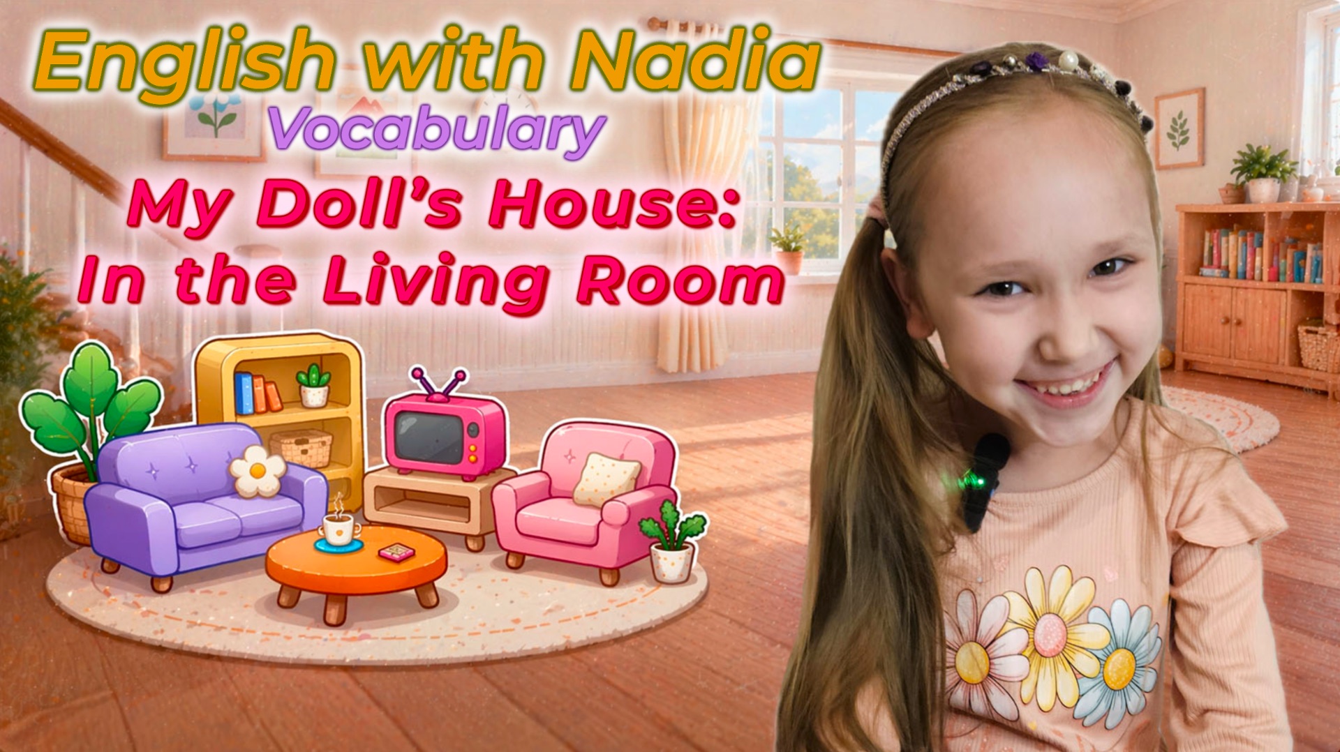 My Doll’s House: In the Living Room - Vocabulary/Лексика "Мой кукольный домик: в гостиной"