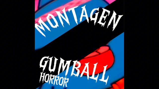 Montagen Gumball Horror (Ultra Slowed)