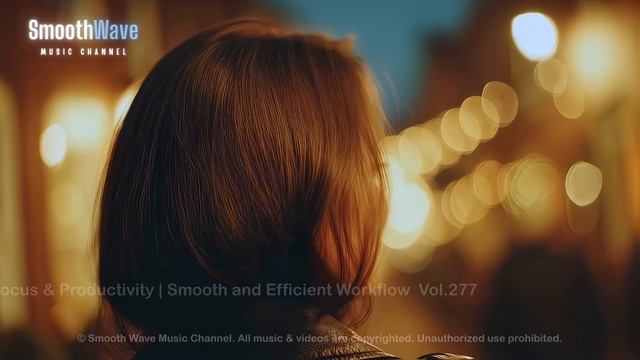 Work Music for Focus & Productivity ｜ Smooth and Efficient Workflow