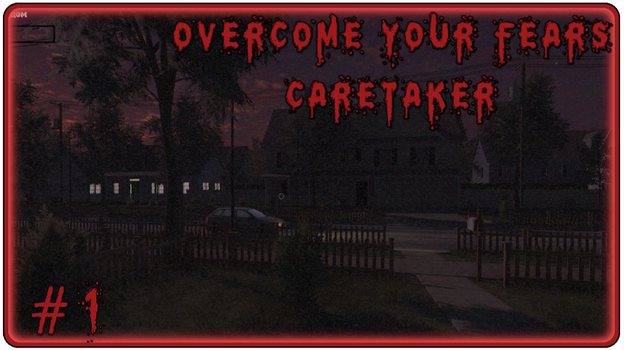 🔴Overcome Your Fears - Caretaker Прохождение 1 (23.04.2026)