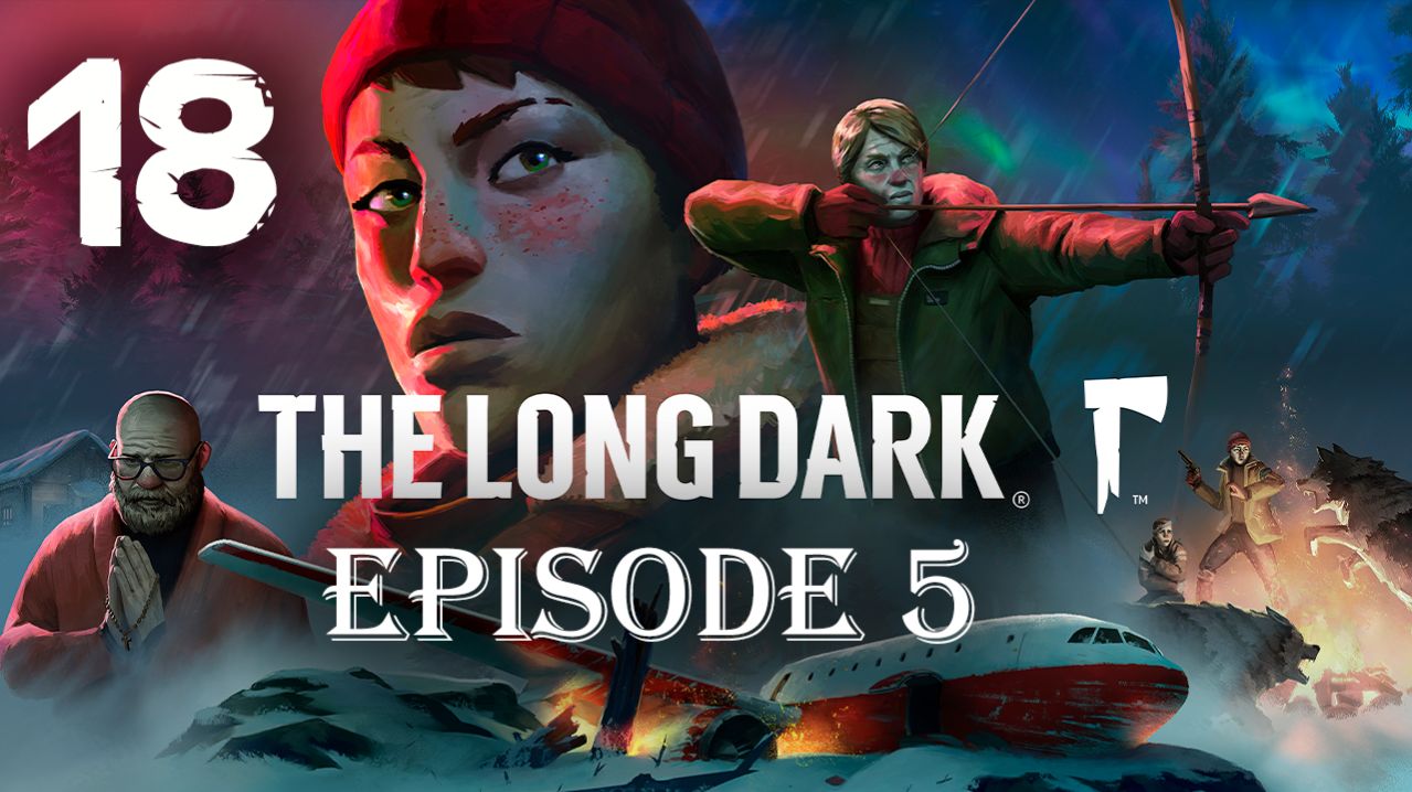 The Long Dark Wintermute┃Прохождение┃СТРИМ #18┃Эпизод 5