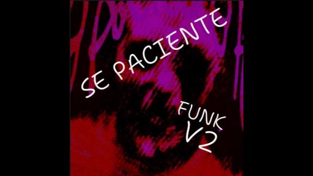 Se Paciente Funk V2 (Super Slowed)
